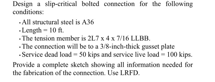 Solved Design a slip-critical bolted connection for the | Chegg.com