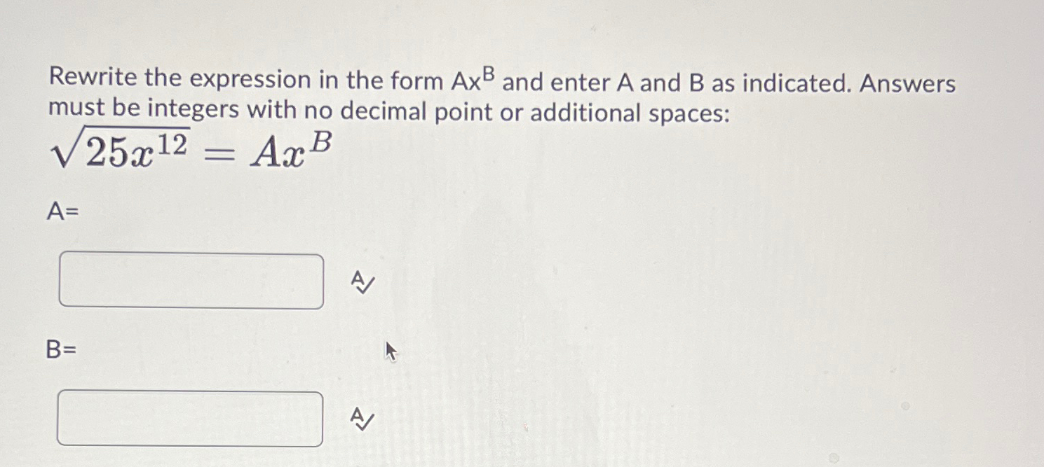 Solved Rewrite the expression in the form AxB ﻿and enter A | Chegg.com