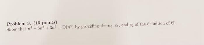 Solved Problem 3. (15 points) Show that n5n³ +3n² = O(n) by | Chegg.com