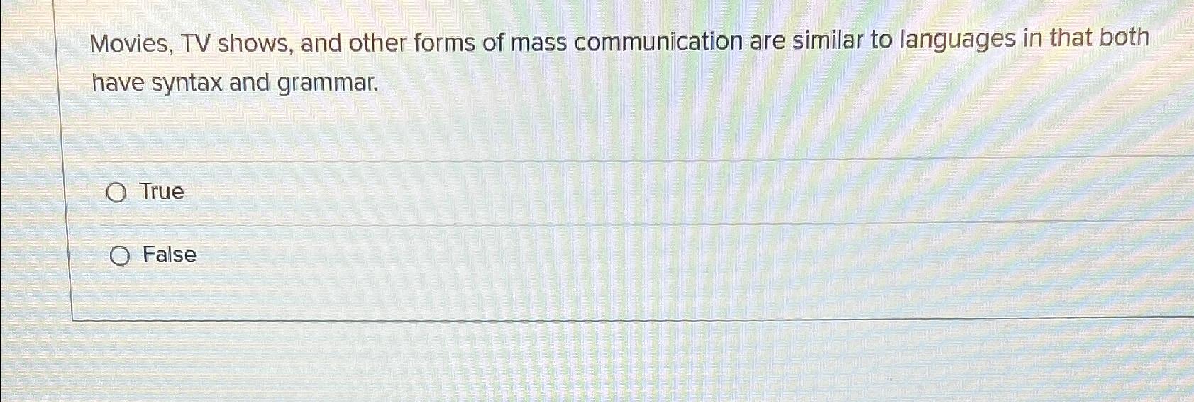 Solved Movies, TV shows, and other forms of mass | Chegg.com
