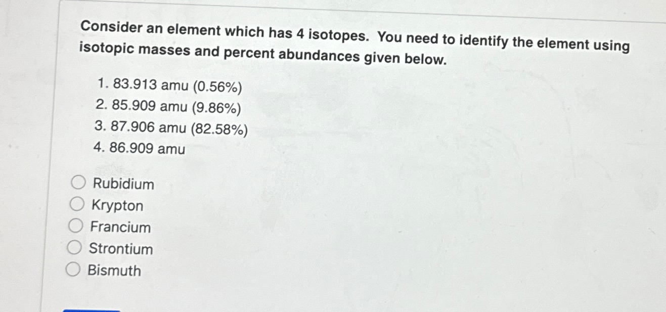Solved Consider an element which has 4 ﻿isotopes. You need | Chegg.com
