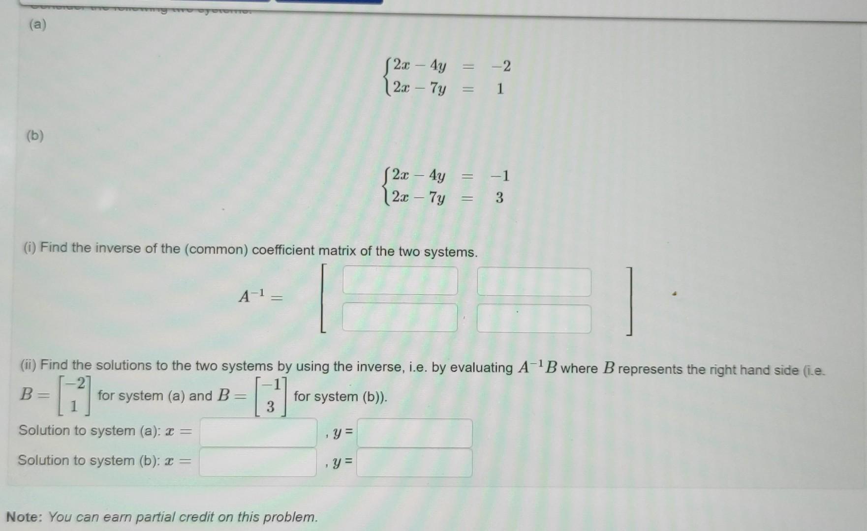 Solved {2x−4y=−22x−7y=1 (b) {2x−4y=−12x−7y=3 (i) Find the | Chegg.com