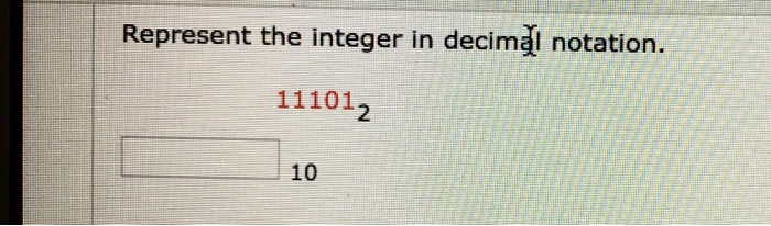 Solved Represent The Integer In Decimal Notation 111012