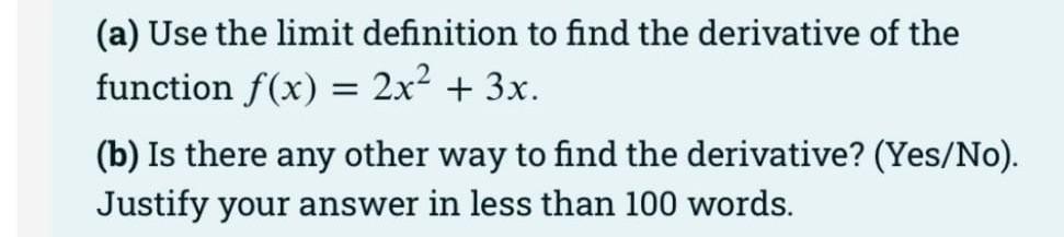 Solved (a) Use the limit definition to find the derivative | Chegg.com