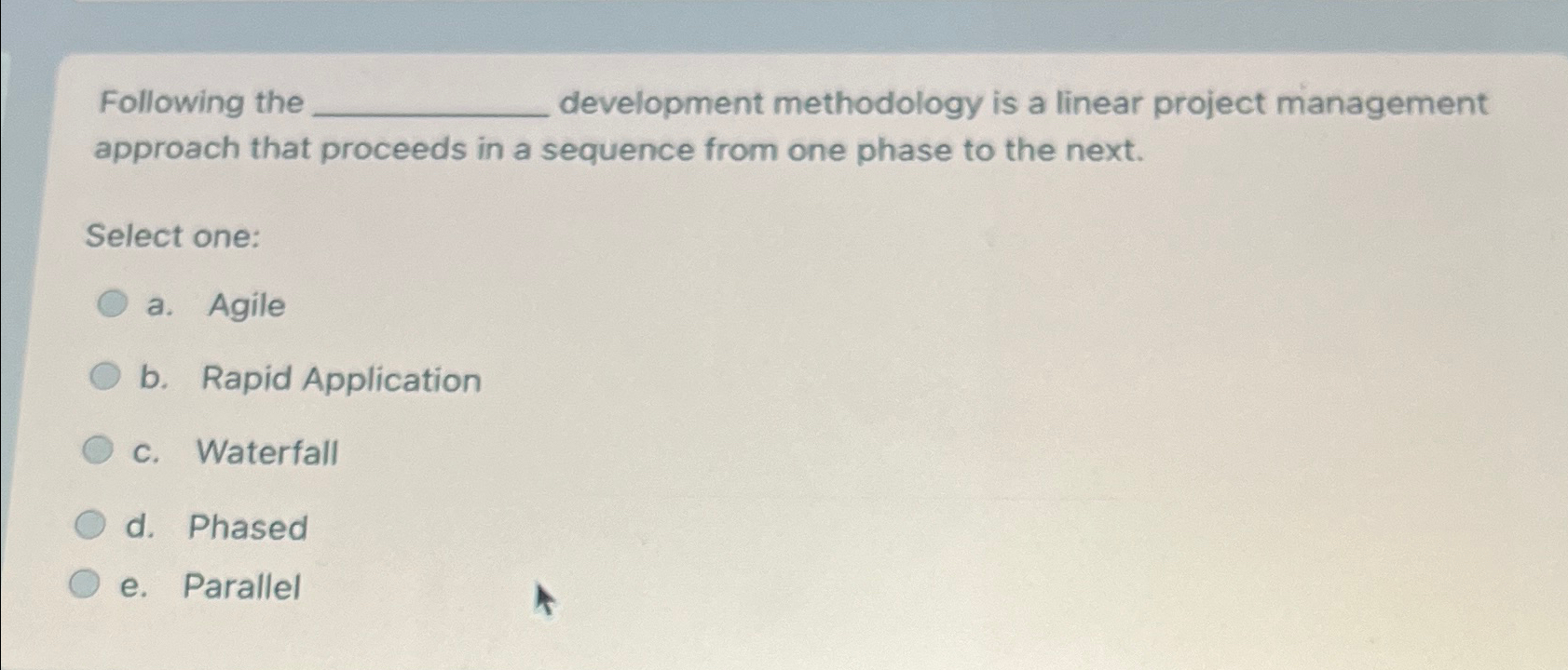 Solved Following the development methodology is a linear | Chegg.com