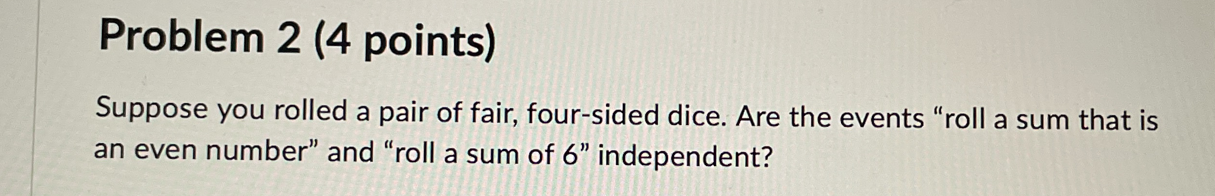 Solved Problem 2 (4 ﻿points)Suppose you rolled a pair of | Chegg.com