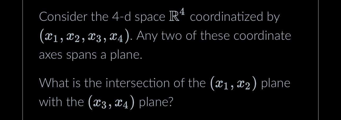 Solved Consider the 4 -d space R4 ﻿coordinatized by | Chegg.com