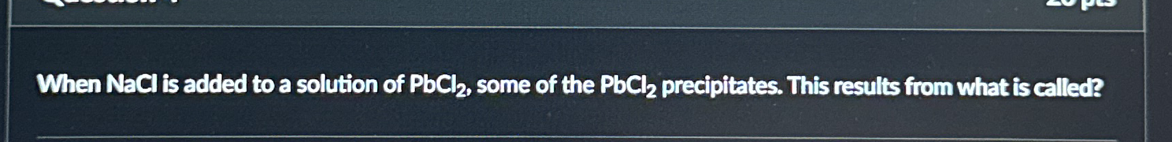 High Quality SOLUTION When NaCl is added to a solution of PbCl2, ﻿some ...