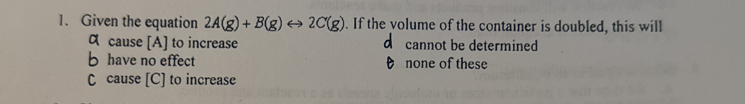 [Solved]: Given the equation 2A(g) B(g)harr2C(g). If the vol