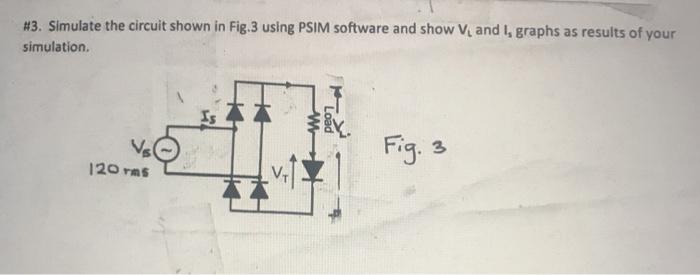 Solved #3. Simulate the circuit shown in Fig.3 using PSIM | Chegg.com Solved #3. Simulate the circuit shown in Fig.3 using PSIM | Chegg.com