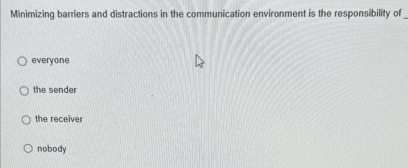 Solved Minimizing barriers and distractions in the | Chegg.com