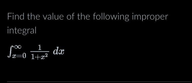 Solved Find the value of the following improper | Chegg.com