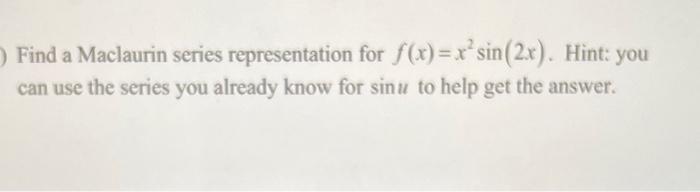 Solved Find a Maclaurin series representation for | Chegg.com