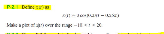 Solved P-2.1 Define x(t) as x(t)=3cos(0.2πt−0.25π) Make a | Chegg.com