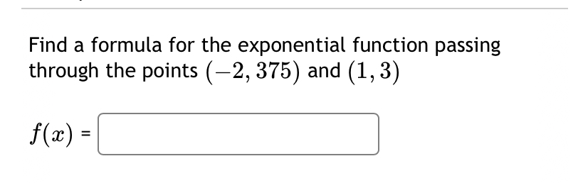 Solved Find a formula for the exponential function passing | Chegg.com