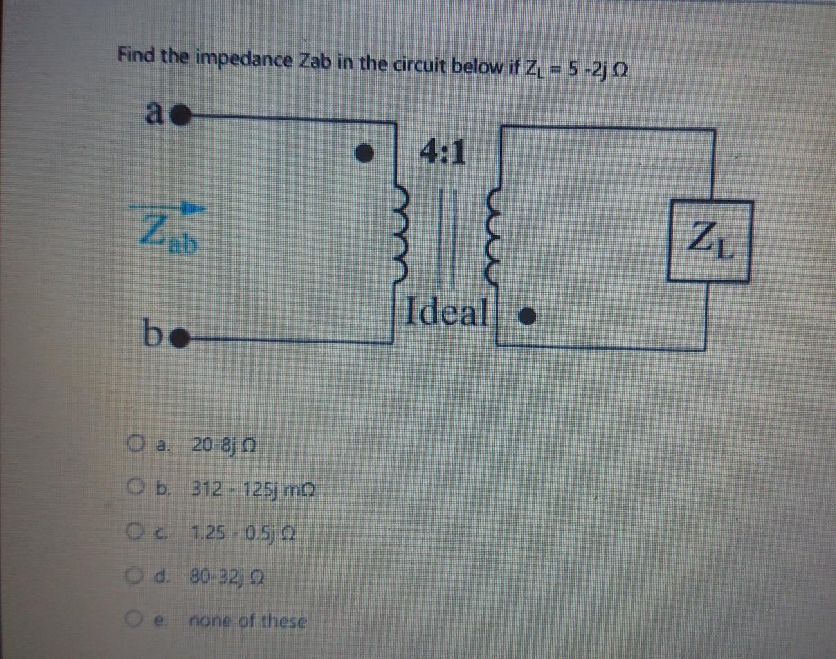 Solved Find the impedance Zab in the circuit below if | Chegg.com