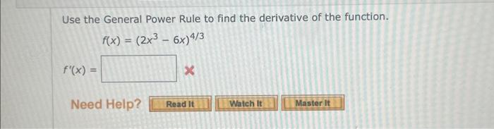 Solved Use the General Power Rule to find the derivative of | Chegg.com