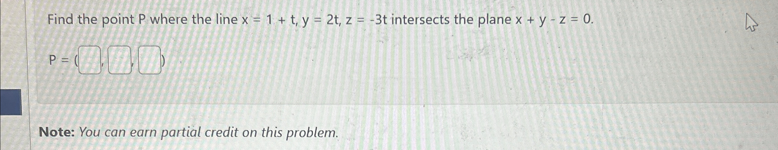 Solved Find the point P ﻿where the line x=1+t,y=2t,z=-3t | Chegg.com