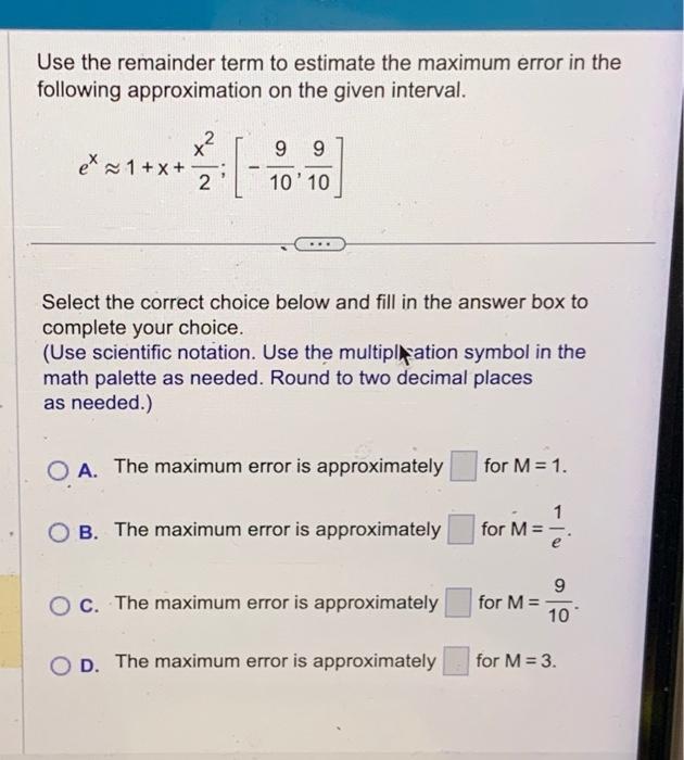 Solved Use the remainder term to estimate the maximum error | Chegg.com