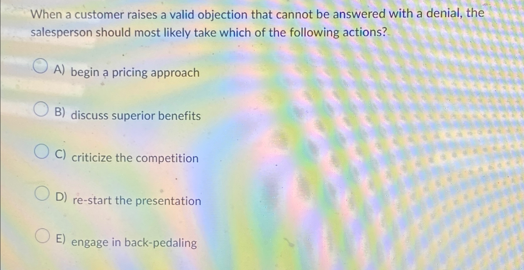 Solved When a customer raises a valid objection that cannot | Chegg.com