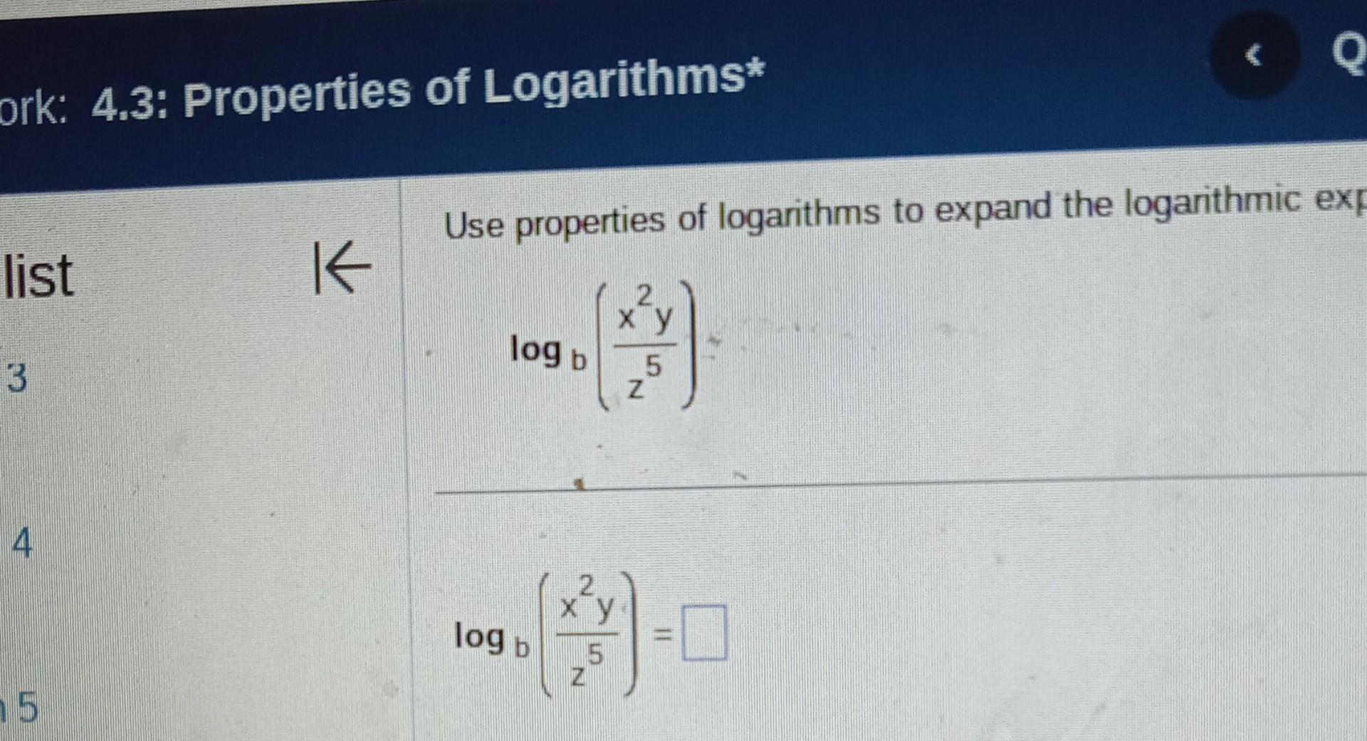 Solved 4.3: Properties of Logarithms* Use properties of | Chegg.com
