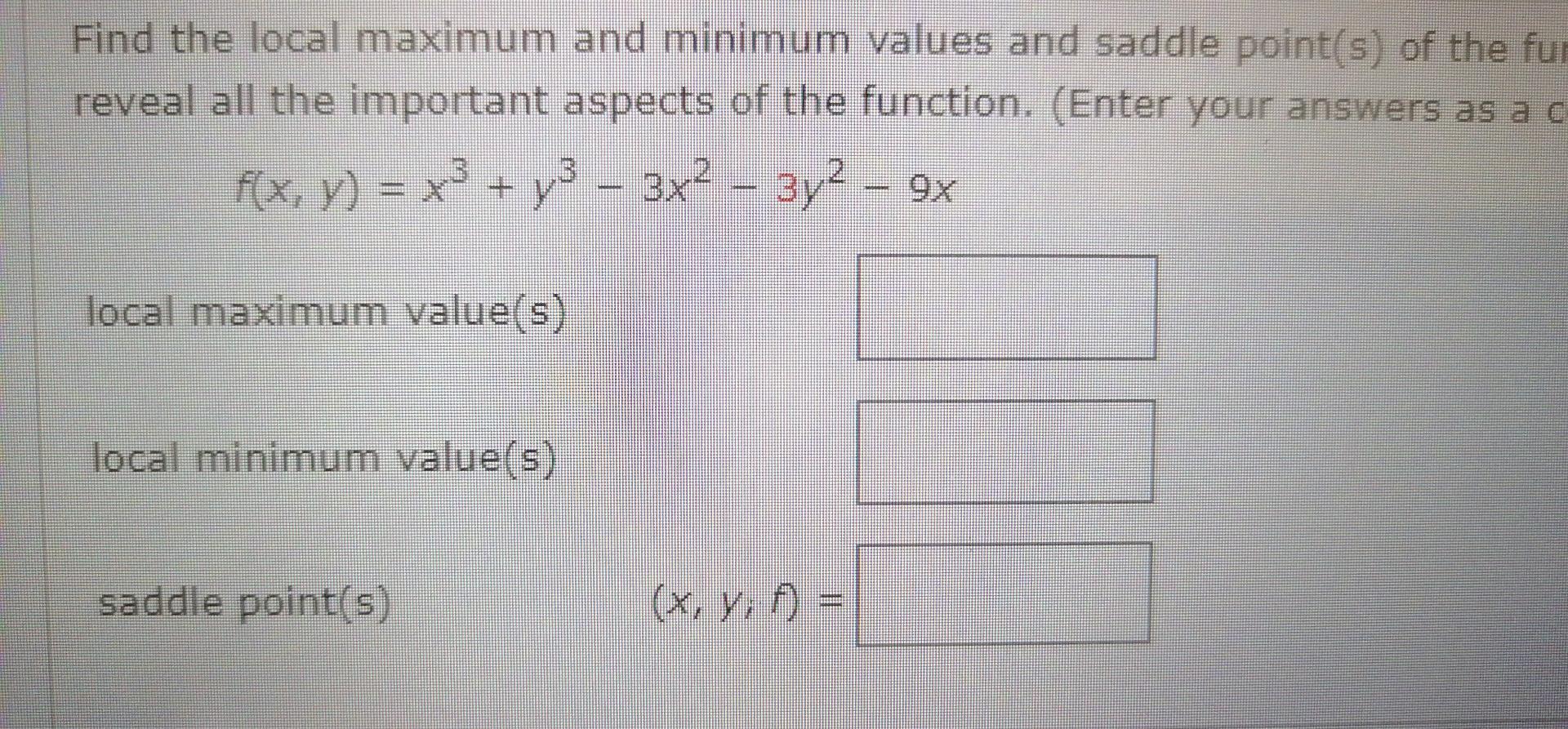 Solved Find the local maximum and minimum values and saddle | Chegg.com