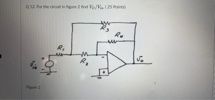 Solved Q 12. For the circuit in figure 2 find VO/Vin (25 | Chegg.com
