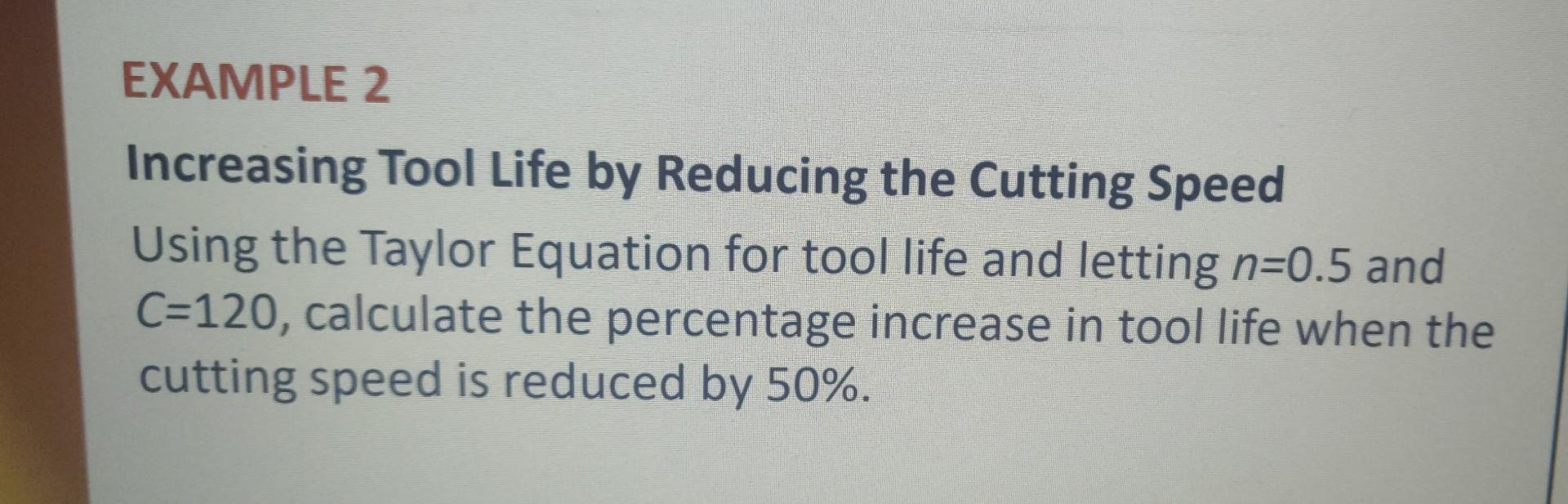 Solved EXAMPLE 2 Increasing Tool Life by Reducing the | Chegg.com
