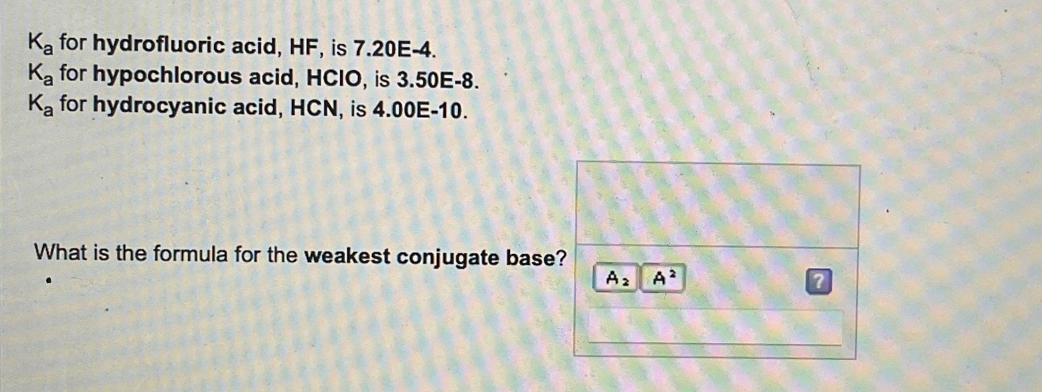 Solved Ka ﻿for hydrofluoric acid, HF, ﻿is 7.20E-4.Ka ﻿for | Chegg.com