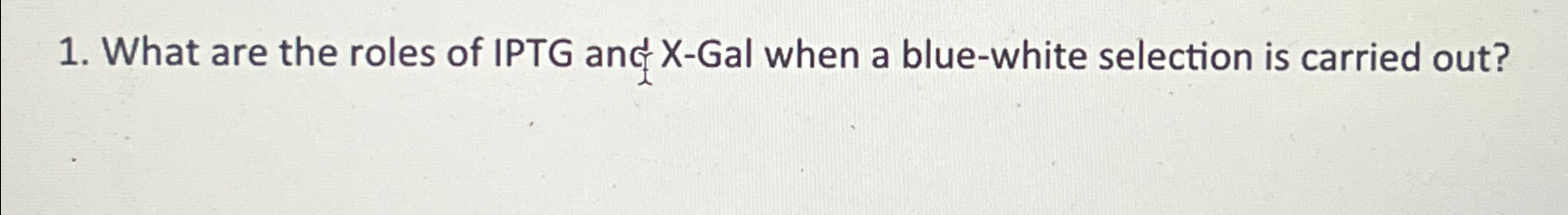 Solved What are the roles of IPTG and X-Gal when a | Chegg.com