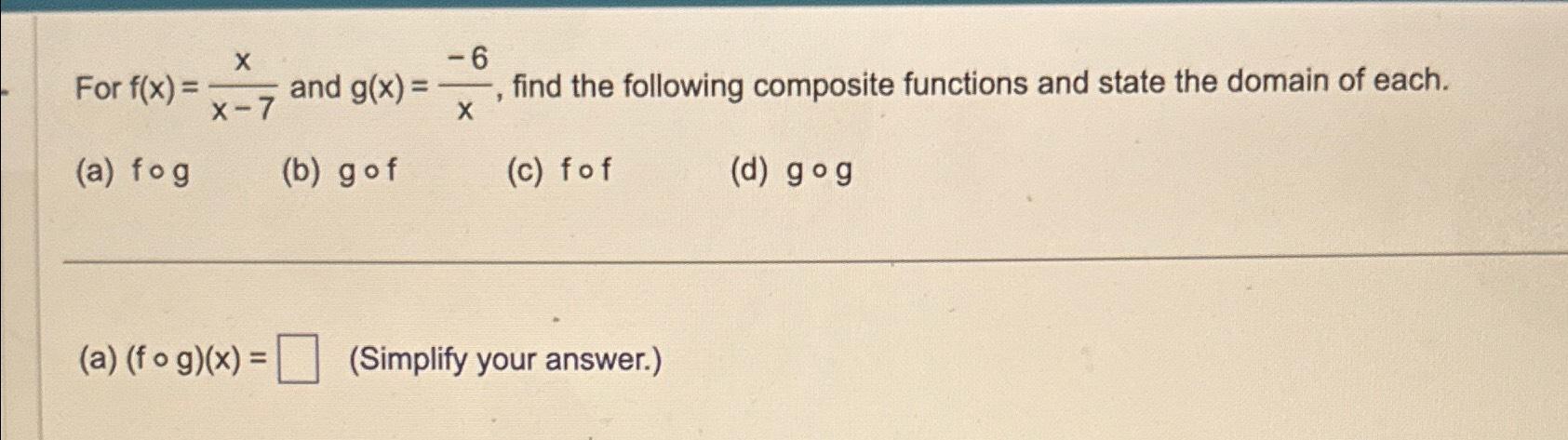Solved For f(x)=xx-7 ﻿and g(x)=-6x, ﻿find the following | Chegg.com