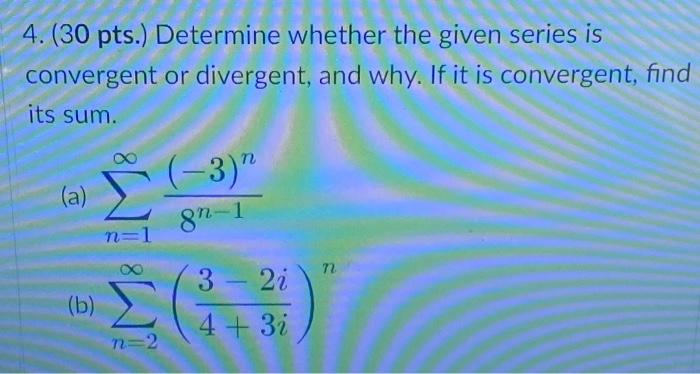 Solved 4 30 Pts Determine Whether The Given Series Is 