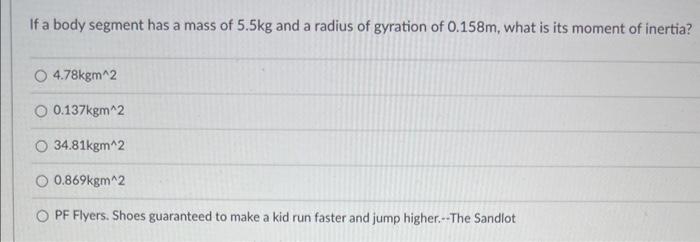 Solved If a body segment has a mass of 5.5 kg and a radius | Chegg.com