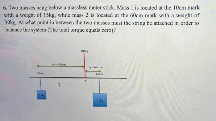 Solved 6. Two masses hang below a massless meter stick. Mass | Chegg.com