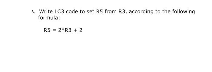Solved 3. Write LC3 code to set R5 from R3, according to the | Chegg.com