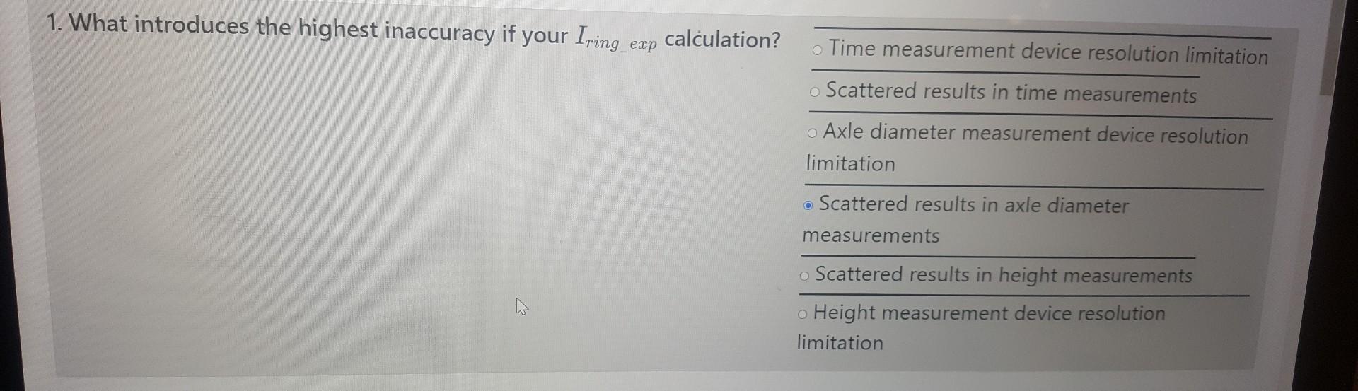 Solved 1. What introduces the highest inaccuracy if your | Chegg.com