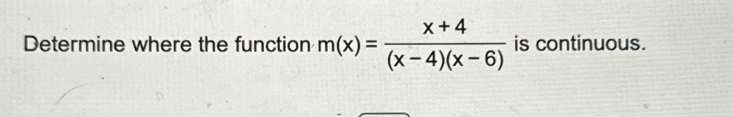 Solved Determine where the function m(x)=x+4(x-4)(x-6) ﻿is | Chegg.com