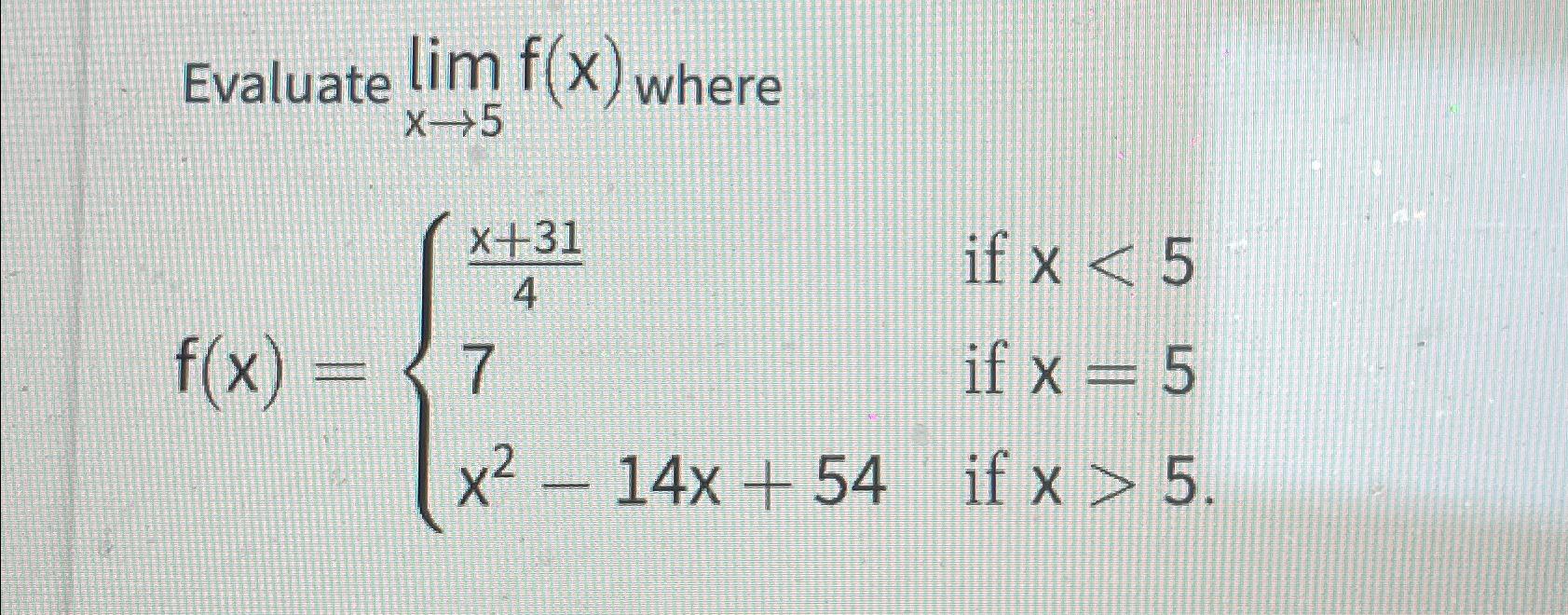Solved Evaluate limx→5f(x) | Chegg.com