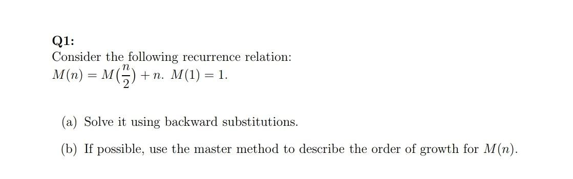 Solved Q1: Consider the following recurrence relation: M(n) | Chegg.com