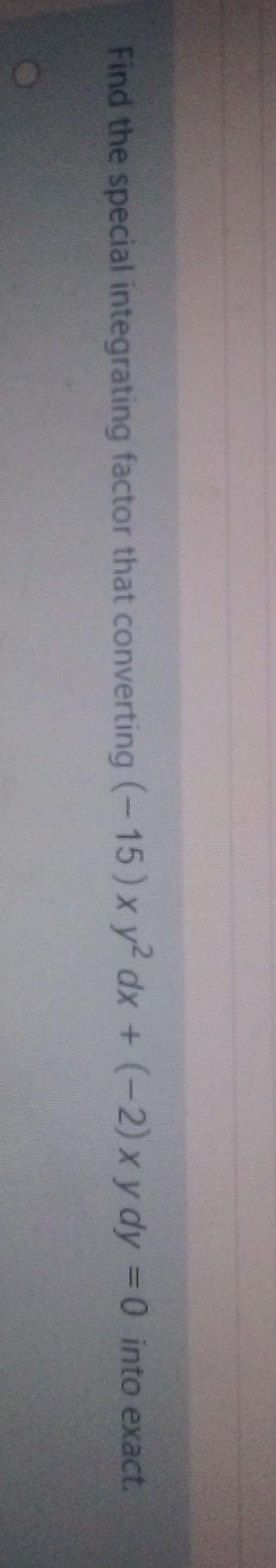 Solved Find the special integrating factor that converting | Chegg.com