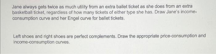 Solved Jane always gets twice as much utility from an extra | Chegg.com