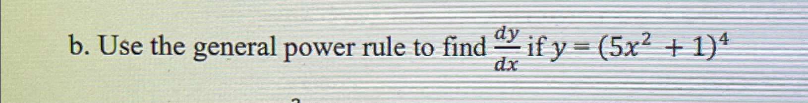 Solved b. ﻿Use the general power rule to find dydx ﻿if | Chegg.com