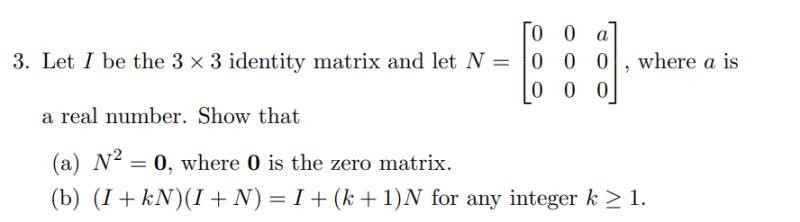 Solved Гоо а 3. Let I be the 3 x 3 identity matrix and let N | Chegg.com