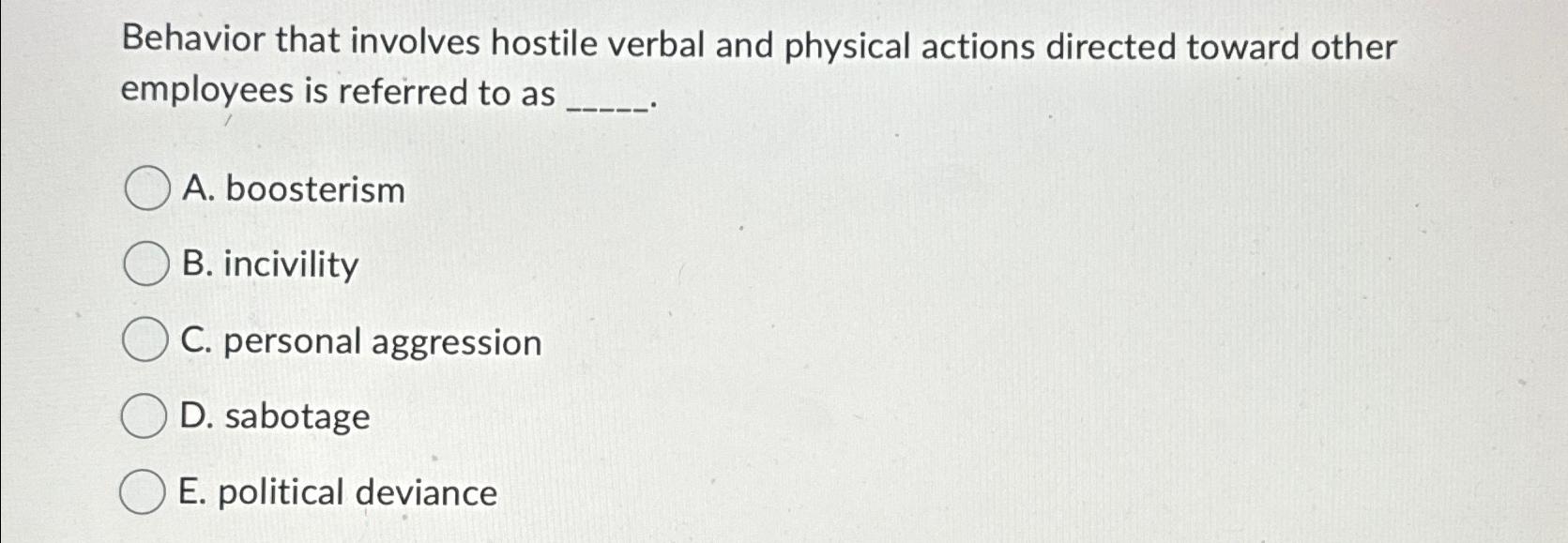 Solved Behavior that involves hostile verbal and physical | Chegg.com