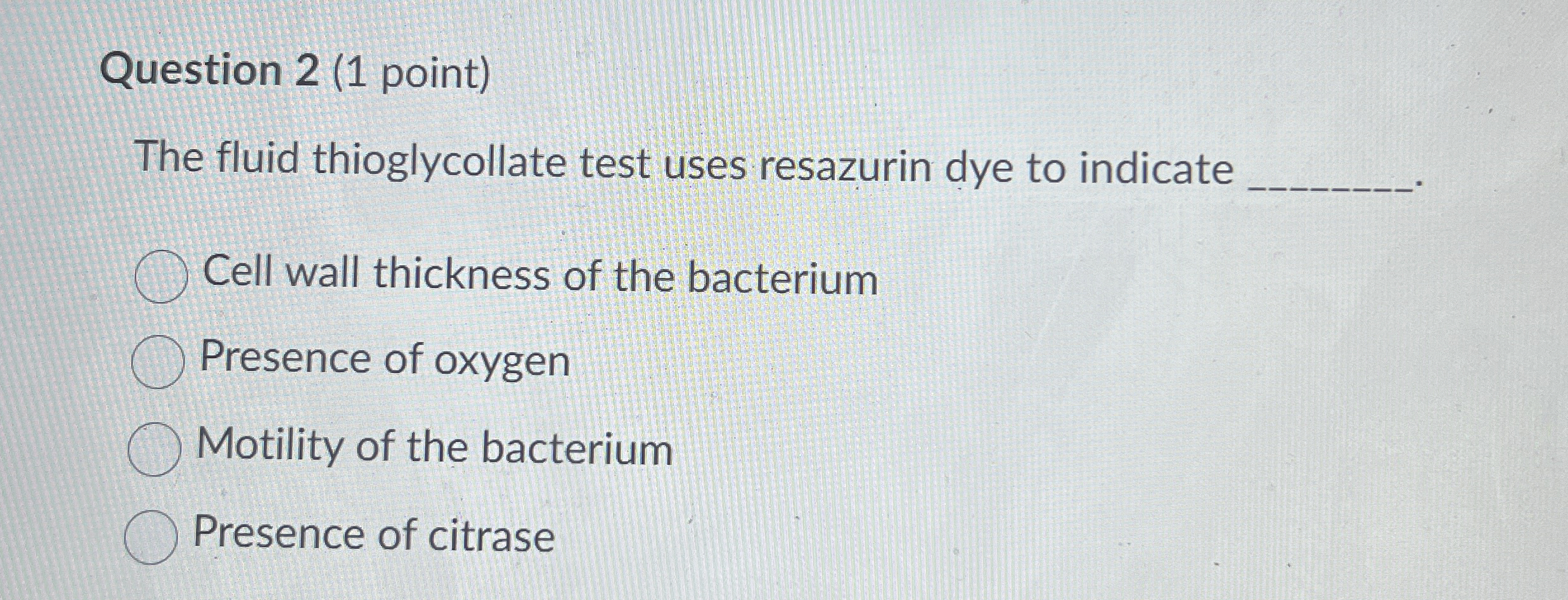 Solved Question 2 (1 ﻿point)The fluid thioglycollate test | Chegg.com