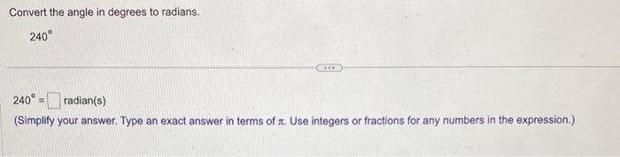 Solved Convert the angle in degrees to radians. 240∘ | Chegg.com