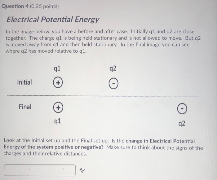 Solved Question 4 (0.25 points) Electrical Potential Energy | Chegg.com