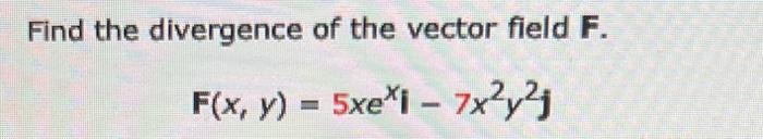 Solved Find the divergence of the vector field F. | Chegg.com