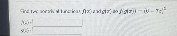 Solved Find two nontrivial functions f(x) and g(x) so | Chegg.com