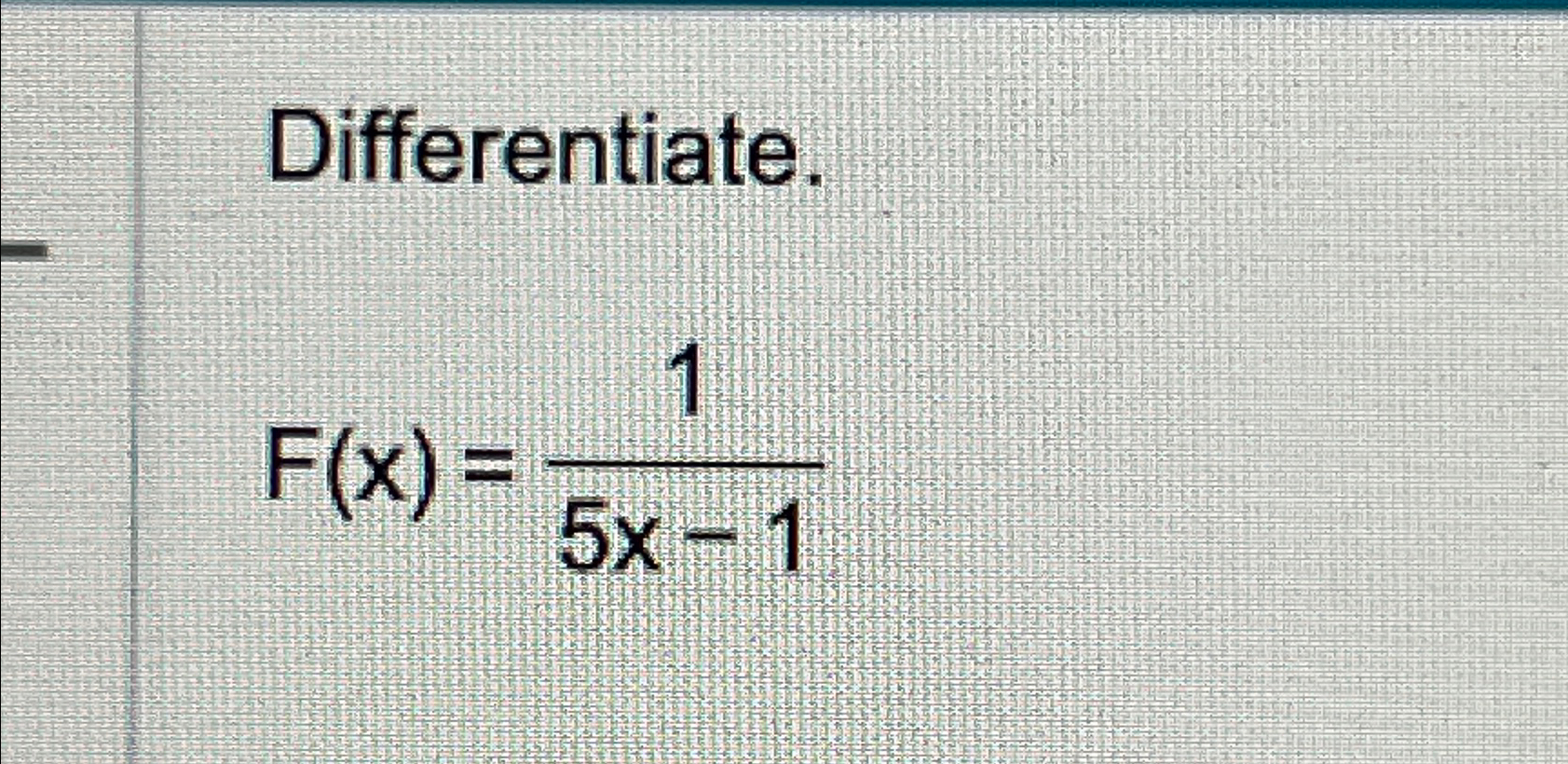 Solved Differentiate.F(x)=15x-1 | Chegg.com